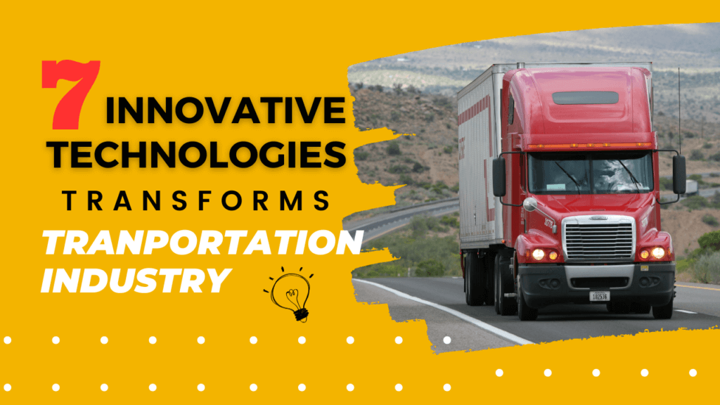 7 Technologies Transform Transportation & Logistics Industry